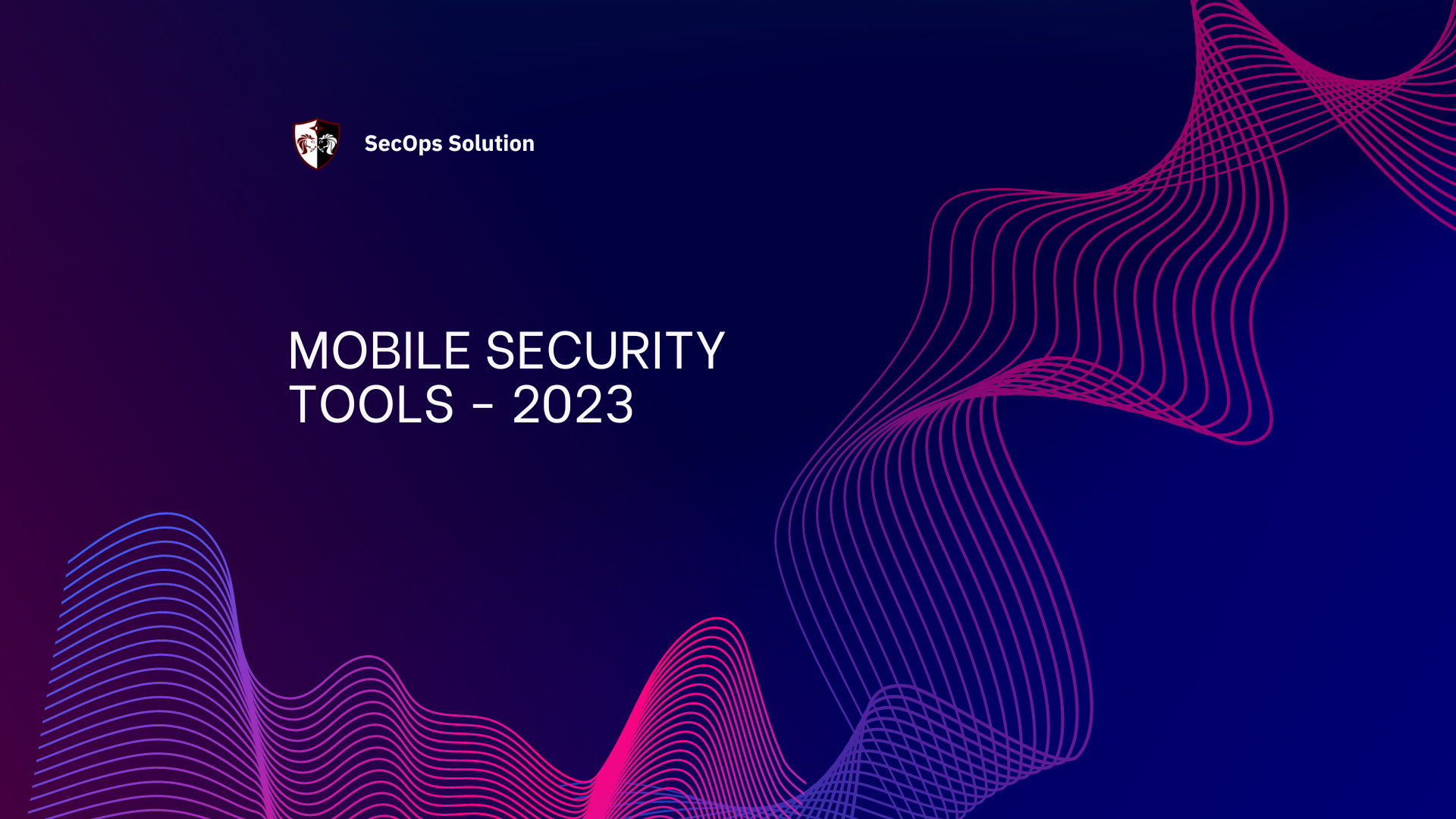 Top 10 mobile security tools for 2024 | SecOps® Solution